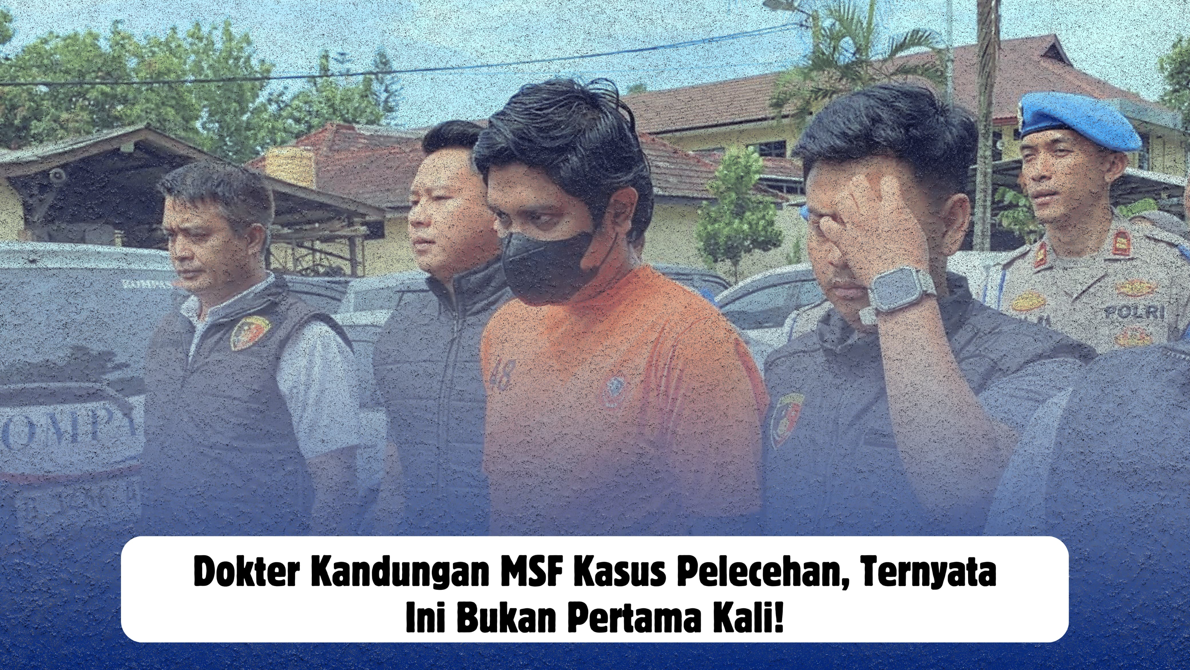 Dokter Kandungan MSF Kasus Pelecehan, Ternyata Ini Bukan Pertama Kali!